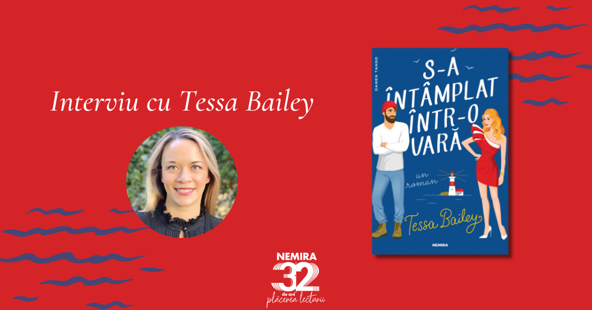 Interviu cu Tessa Bailey, autoarea cărții „S-a întâmplat într-o vară ...